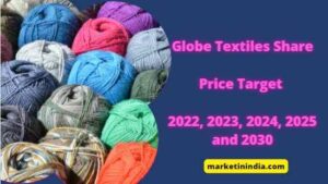 Globe Textiles Share Price Target 2024, 2025, 2026, 2027, 2030 अच्छी ...